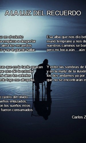 Poema "A LA LUZ DEL RECUERDO" por CARLOS ZULUAGA | Poematrix